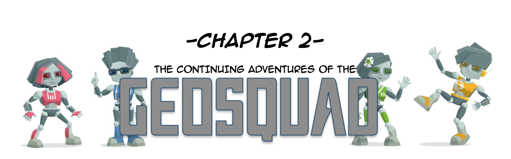 The Continuing Adventures of the GEOSQUAD - Get Kids Into Survey