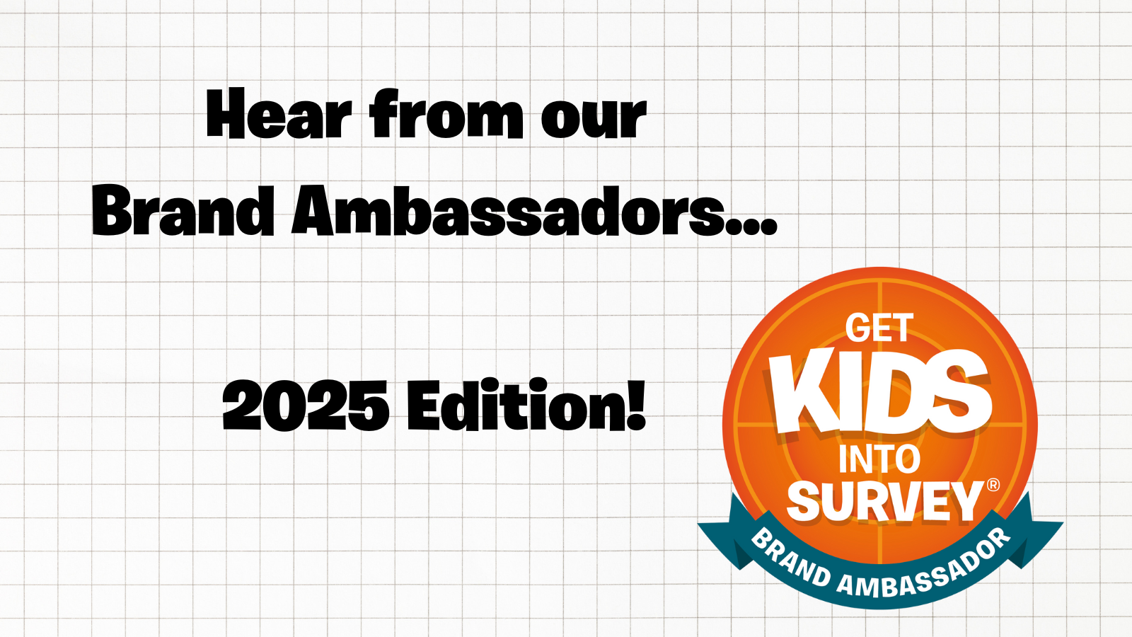 Why Our Brand Ambassadors Make a Real Difference - Get Kids Into Survey
